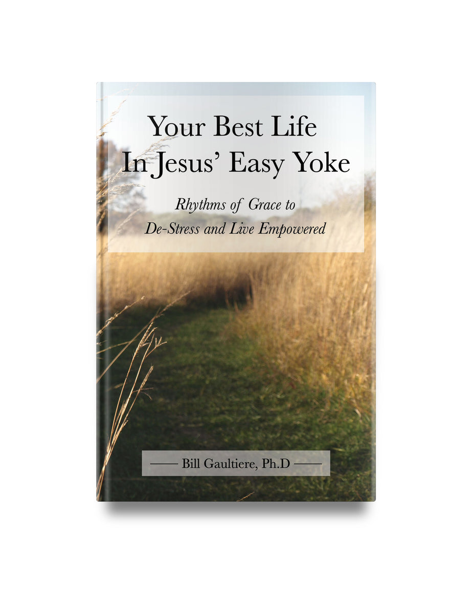 Your Best Life In Jesus’ Easy Yoke – Soul Shepherding